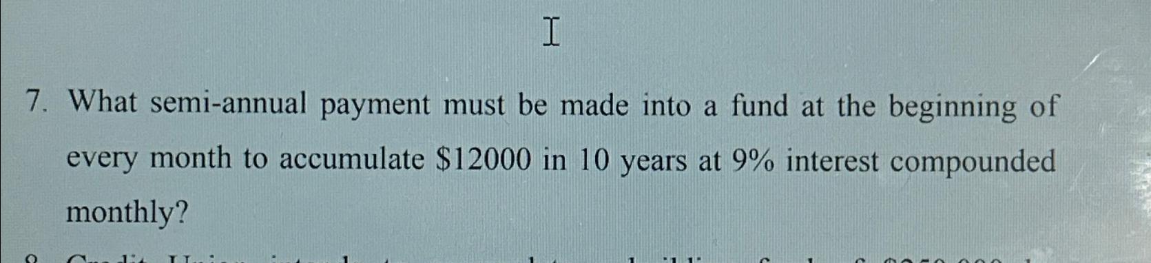 Solved What semi-annual payment must be made into a fund at | Chegg.com