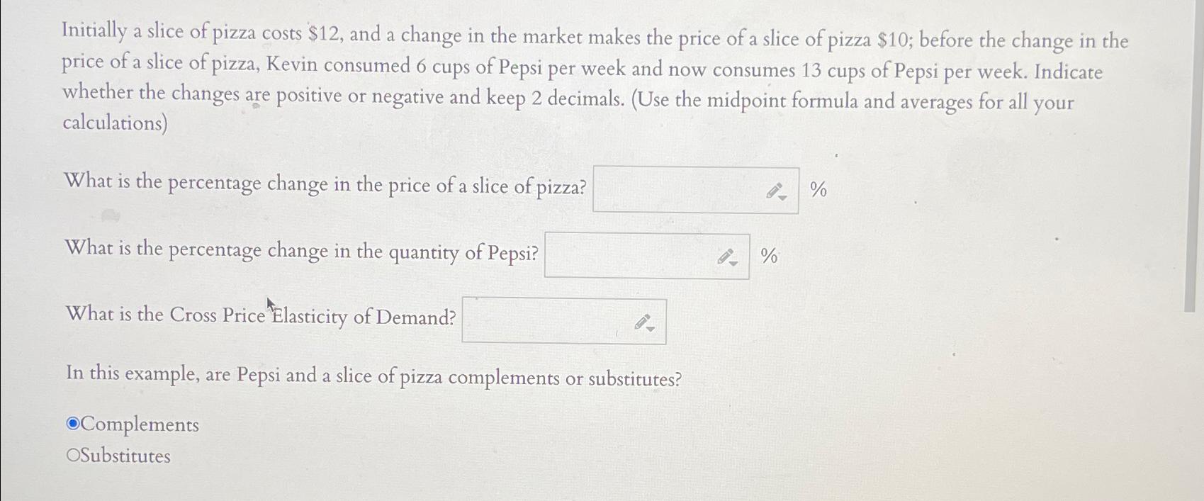 Solved Initially a slice of pizza costs $12, ﻿and a change | Chegg.com