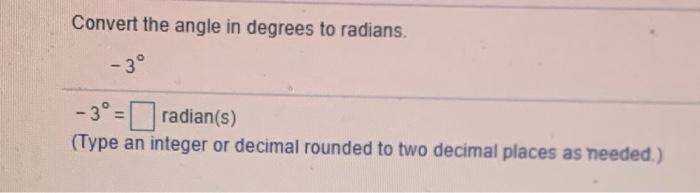 Solved Convert the angle in degrees to radians. -3° = | Chegg.com