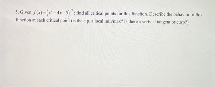 Solved 5. Given f(x)=(x2−4x−5)1/3; find all critical points | Chegg.com