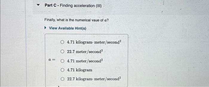 Part C- Finding acceleration (III) Finally, what is | Chegg.com Part C- Finding acceleration (III) Finally, what is | Chegg.com