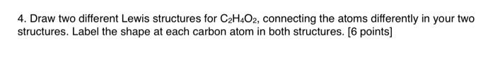 Solved 4. Draw two different Lewis structures for C2H4O2, | Chegg.com