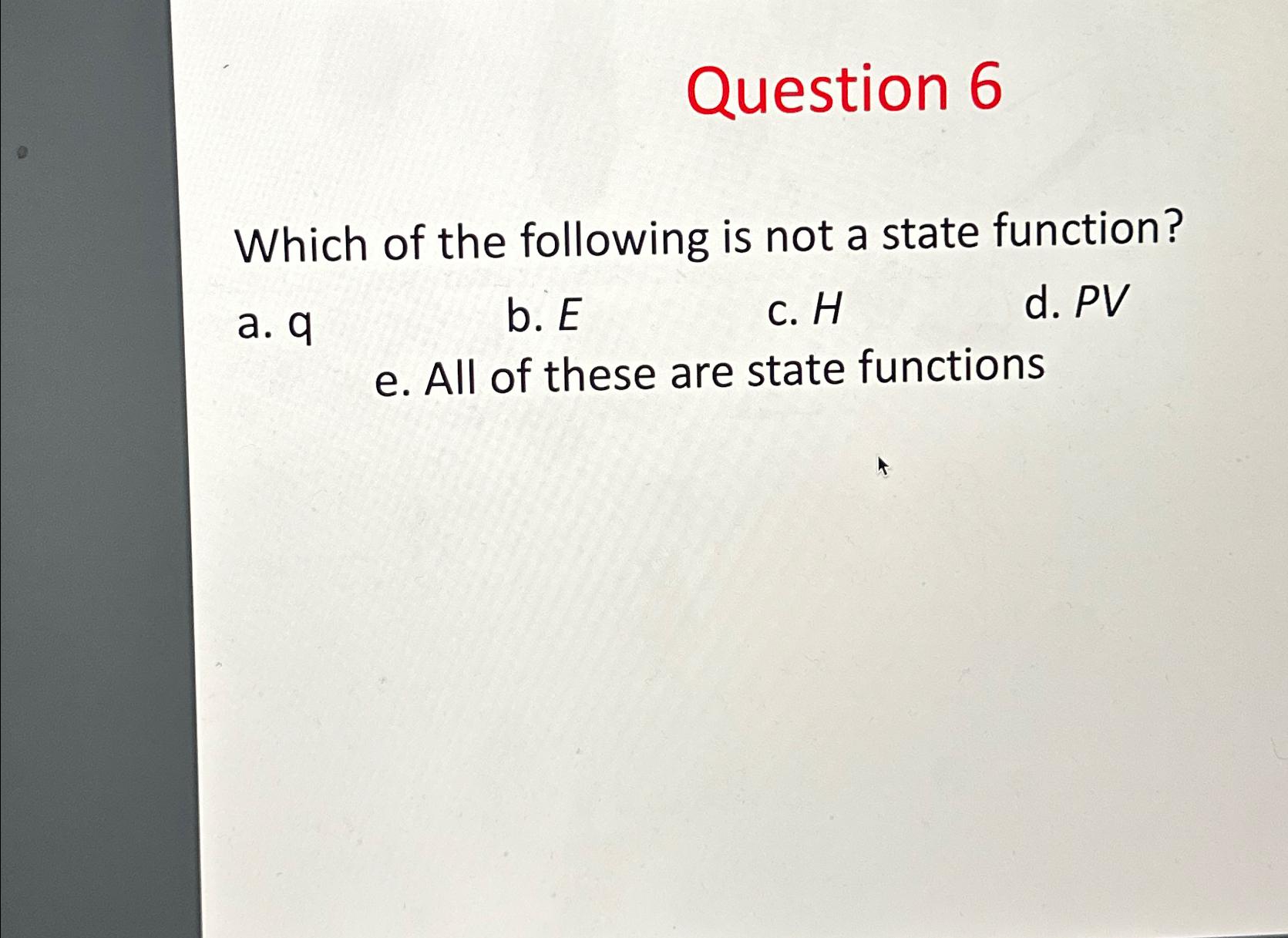 Solved Question 6which Of The Following Is Not A State 