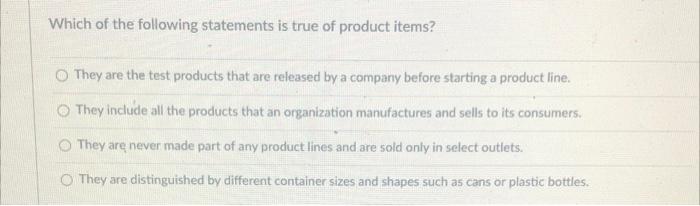 Solved Which of the following statements is true of product | Chegg.com