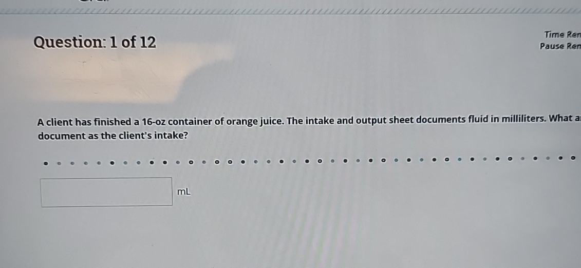 Solved Question: 1 ﻿of 12A client has finished a 16-oz | Chegg.com