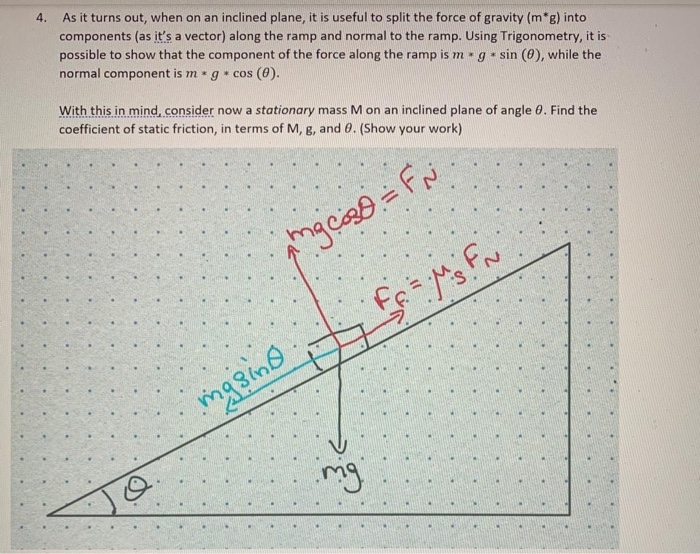 Solved 4. As it turns out, when on an inclined plane, it is | Chegg.com