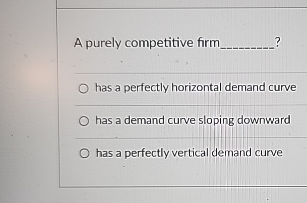 Solved A purely competitive firm ?has a perfectly horizontal | Chegg.com Solved A purely competitive firm ?has a perfectly horizontal | Chegg.com
