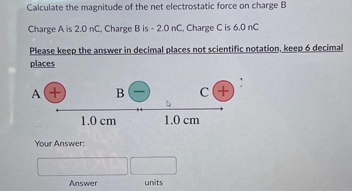 Solved Calculate the magnitude of the net electrostatic | Chegg.com