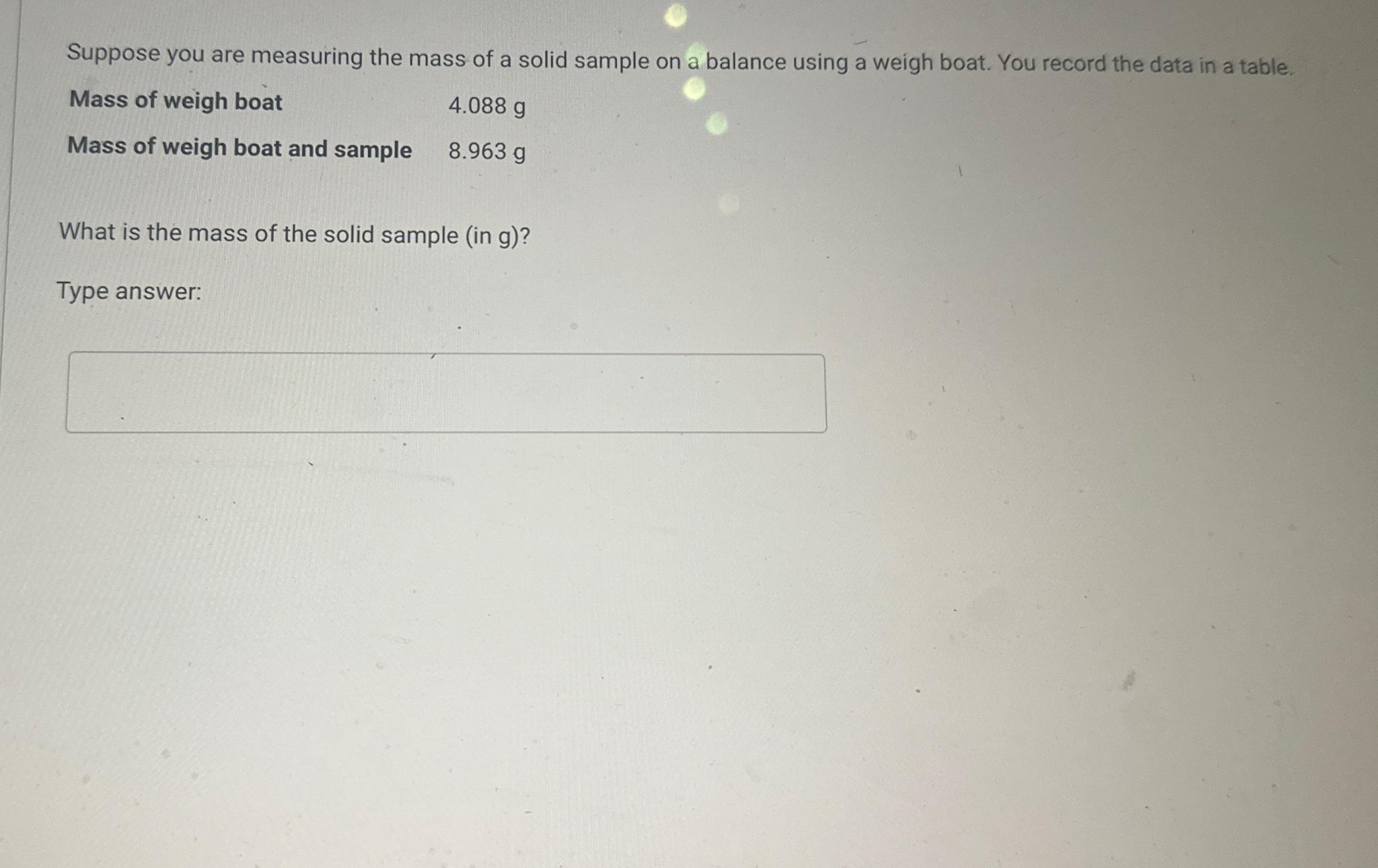 Solved Suppose you are measuring the mass of a solid sample | Chegg.com