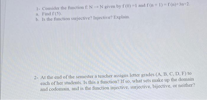 Solved 1- Consider the function f:N→N given by f(0)=1 and | Chegg.com