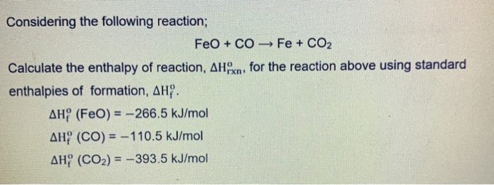 Solved Considering the following reaction; FeO + CO → Fe + | Chegg.com