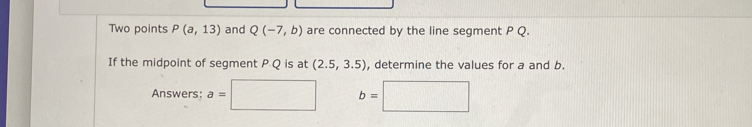 Solved Two points P(a,13) ﻿and Q(-7,b) ﻿are connected by the | Chegg.com