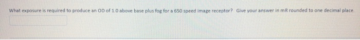 Solved What exposure is required to produce an OD of 1.0 | Chegg.com