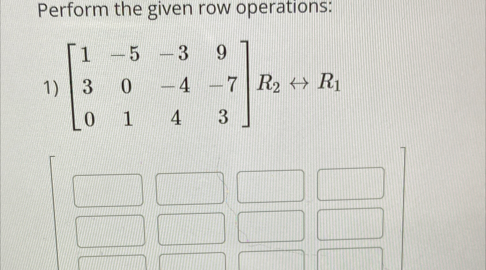 Solved Perform the given row | Chegg.com
