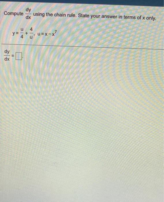 Solved dy Compute using the chain rule. State your answer in | Chegg.com