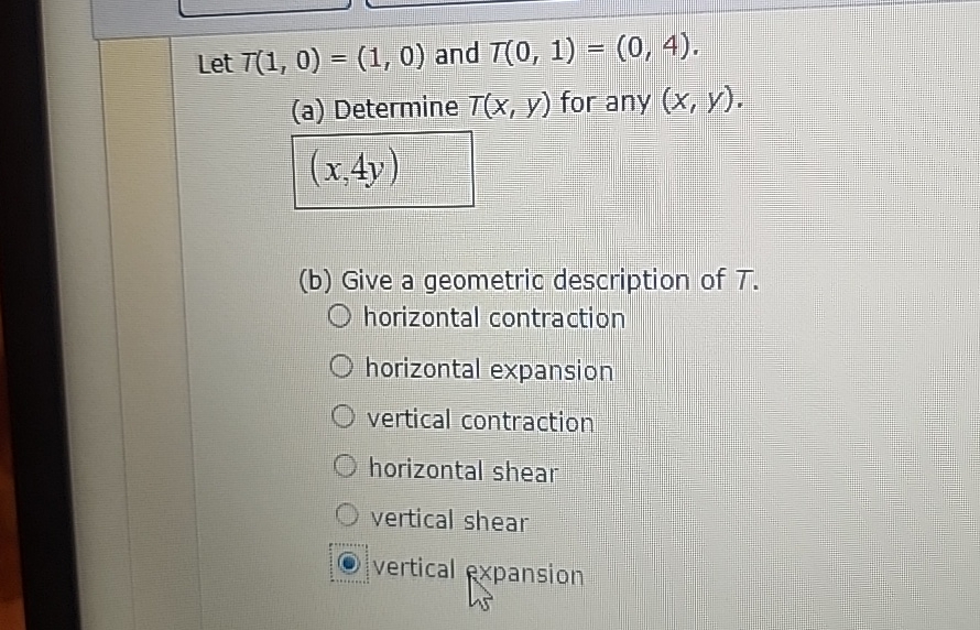 Solved Let T(1,0)=(1,0) ﻿and T(0,1)=(0,4).(a) ﻿Determine | Chegg.com