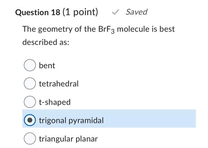 Solved The geometry of the BrF3 molecule is best described | Chegg.com