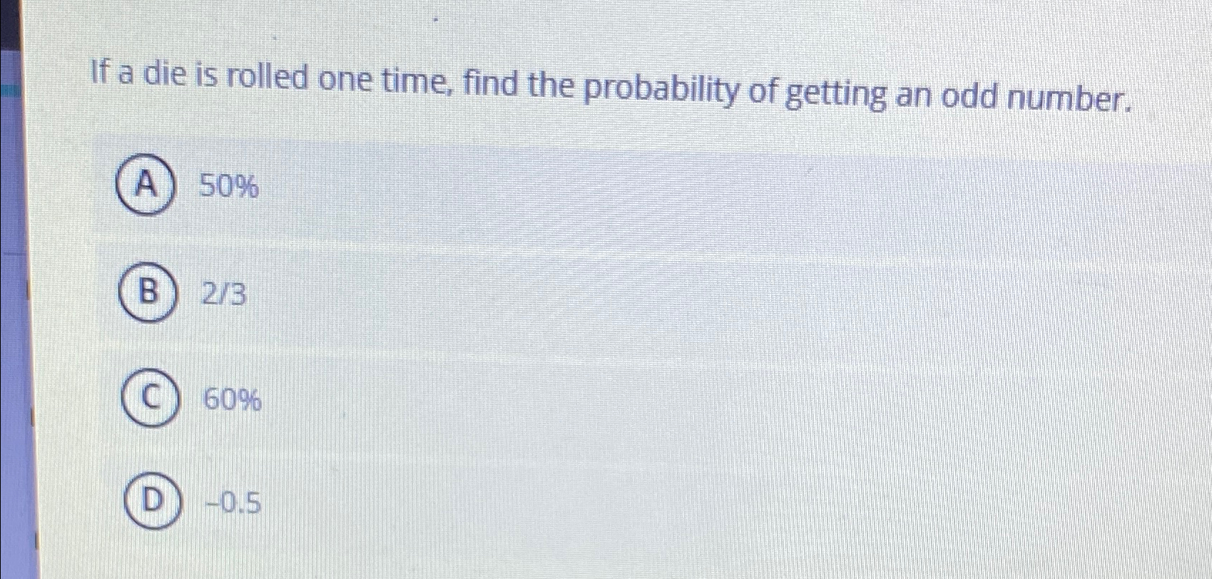 Solved If a die is rolled one time, find the probability of | Chegg.com