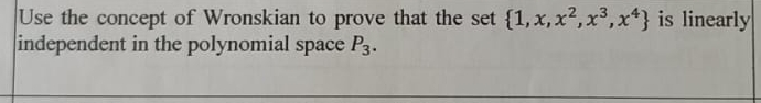 Solved Use the concept of Wronskian to prove that the set | Chegg.com