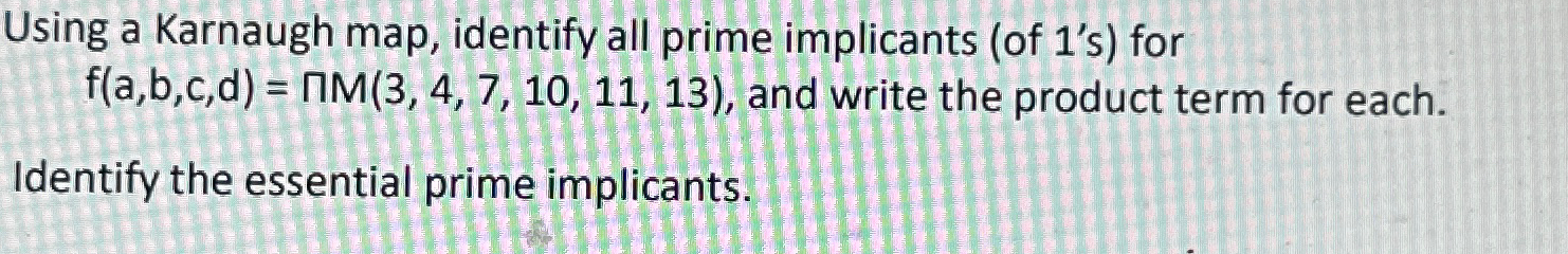 Solved Using a Karnaugh map, identify all prime implicants | Chegg.com