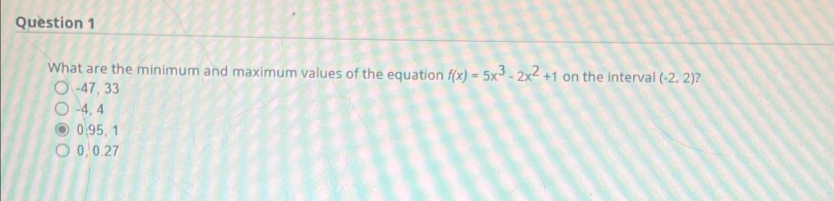 Solved Question 1What are the minimum and maximum values of | Chegg.com