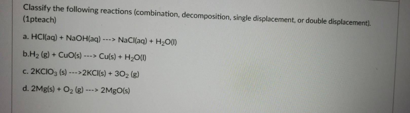 Solved Classify the following reactions (combination, | Chegg.com