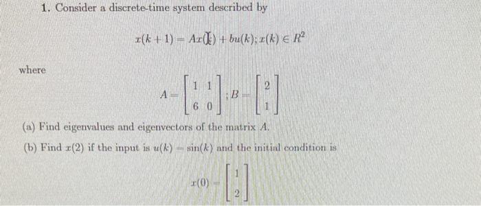 Solved 1. Consider a discrete time system described by r[k + | Chegg.com