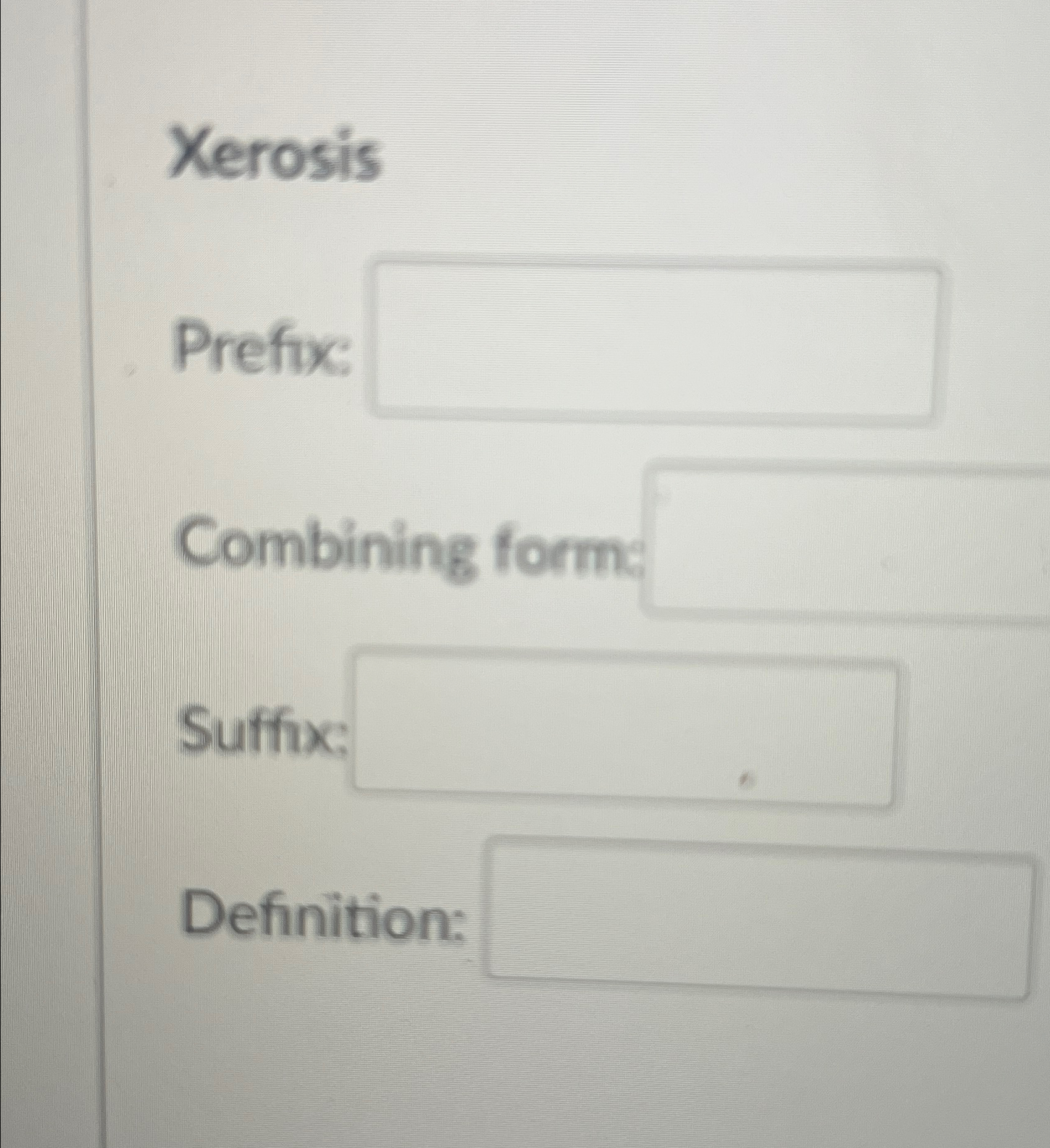 Solved XerosisPrefix:Combining form:SuffixDefinition: | Chegg.com