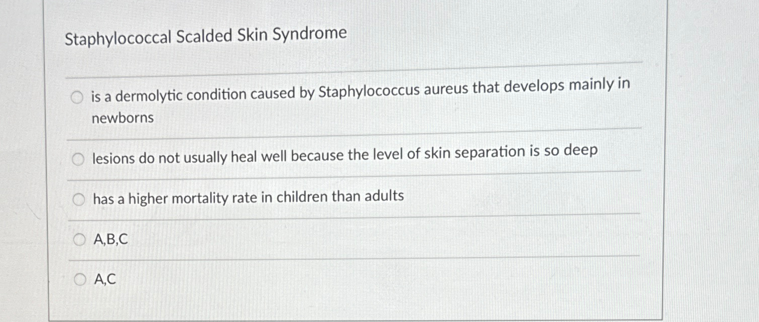Solved Staphylococcal Scalded Skin Syndromeis a dermolytic | Chegg.com