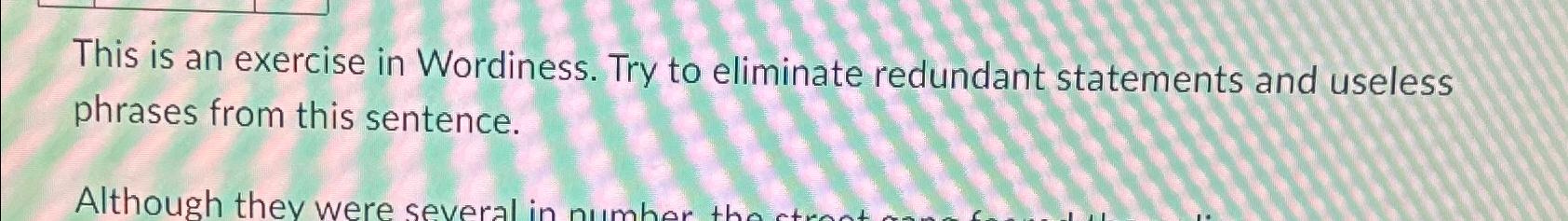 Solved This is an exercise in Wordiness. Try to eliminate | Chegg.com