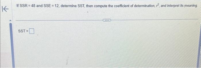 Solved If SSR=48 and SSE=12, determine SST, then compute the | Chegg.com