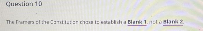 Question 10 The Framers of the Constitution chose to | Chegg.com