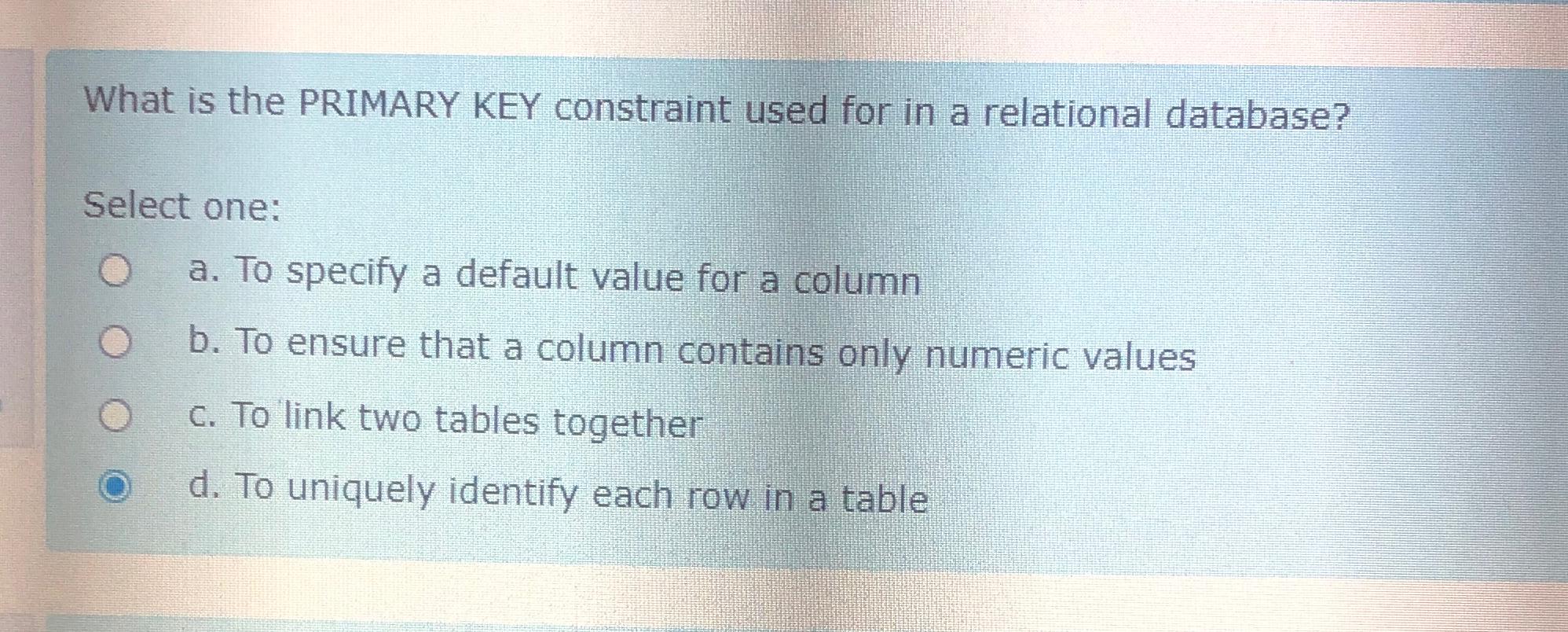 Solved What is the PRIMARY KEY constraint used for in a | Chegg.com