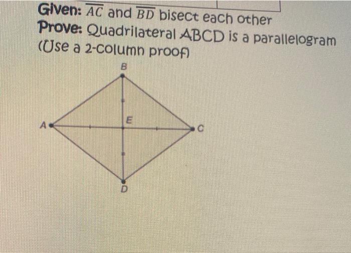 Solved Given: AC and BD bisect each other Prove: | Chegg.com