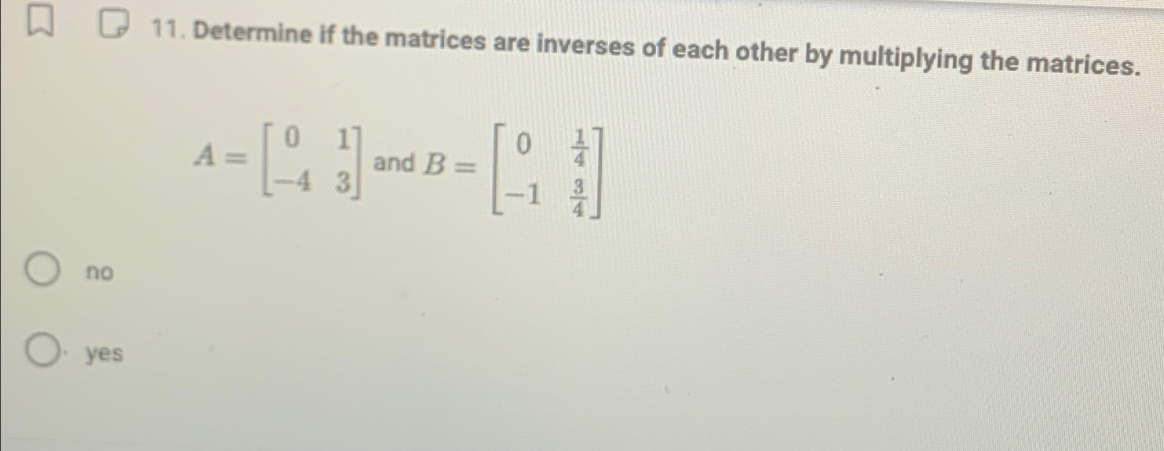 Solved Determine If The Matrices Are Inverses Of Each Other 7653