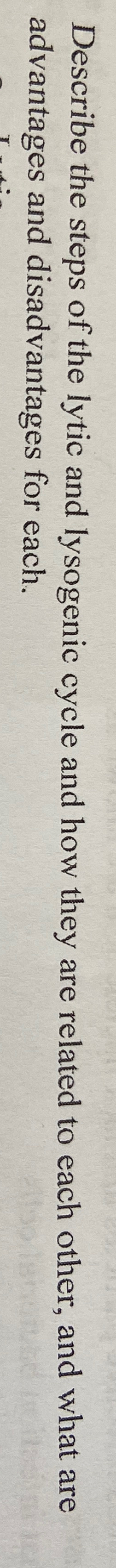 Solved Describe the steps of the lytic and lysogenic cycle | Chegg.com