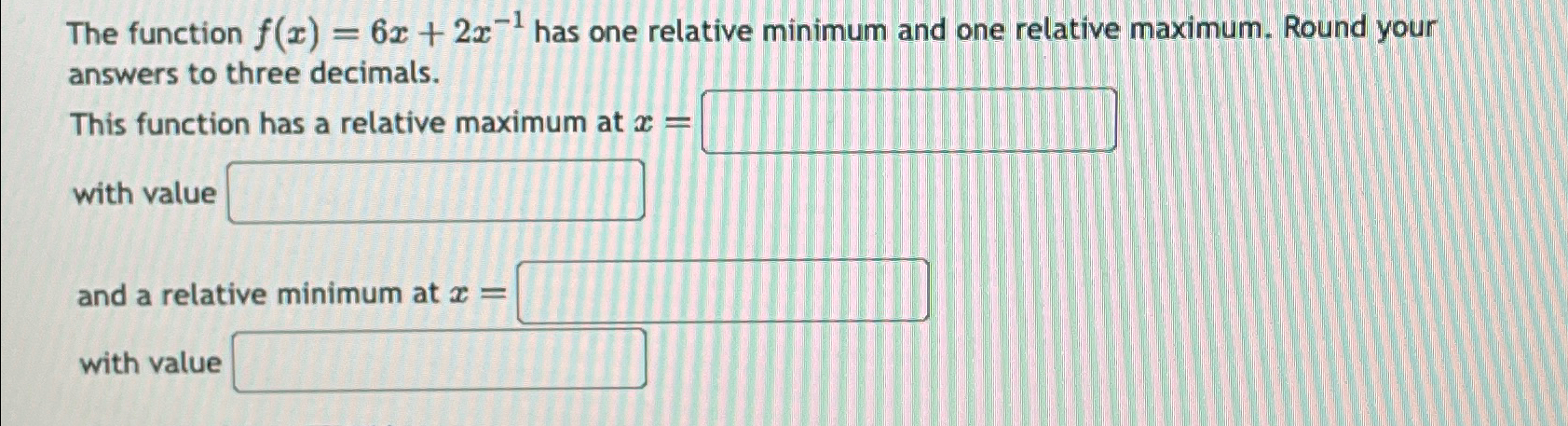 Solved The function f(x)=6x+2x-1 ﻿has one relative minimum | Chegg.com