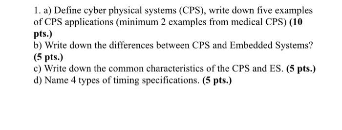 Solved 1. a) Define cyber physical systems (CPS), write down | Chegg.com
