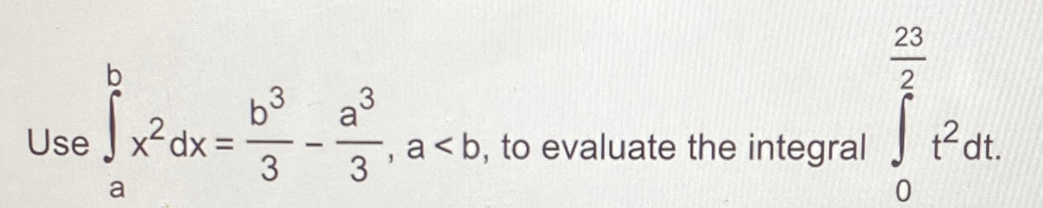Solved Use ∫0232t2dt∫abx2dx=b33-a33,a, to ﻿evaluate the | Chegg.com