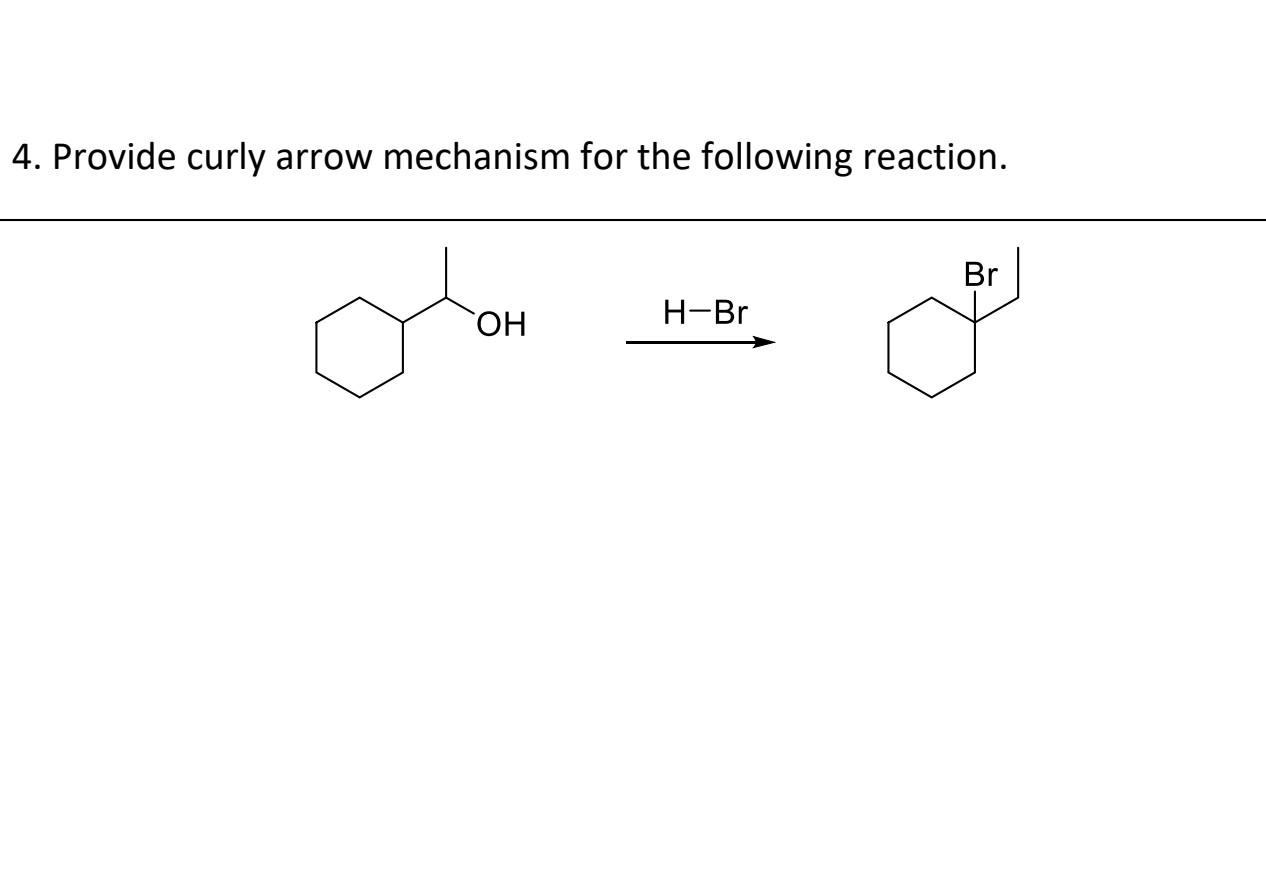 Solved 4. Provide curly arrow mechanism for the following | Chegg.com