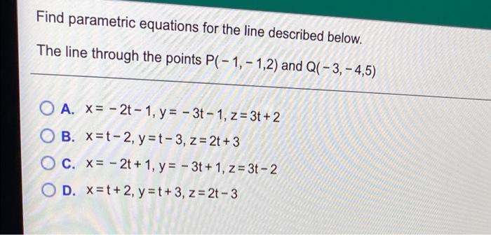 Solved Find parametric equations for the line described | Chegg.com