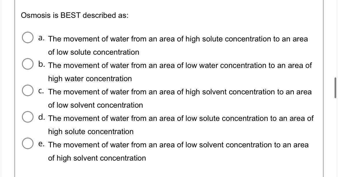Solved Osmosis is BEST described as:a. ﻿The movement of | Chegg.com