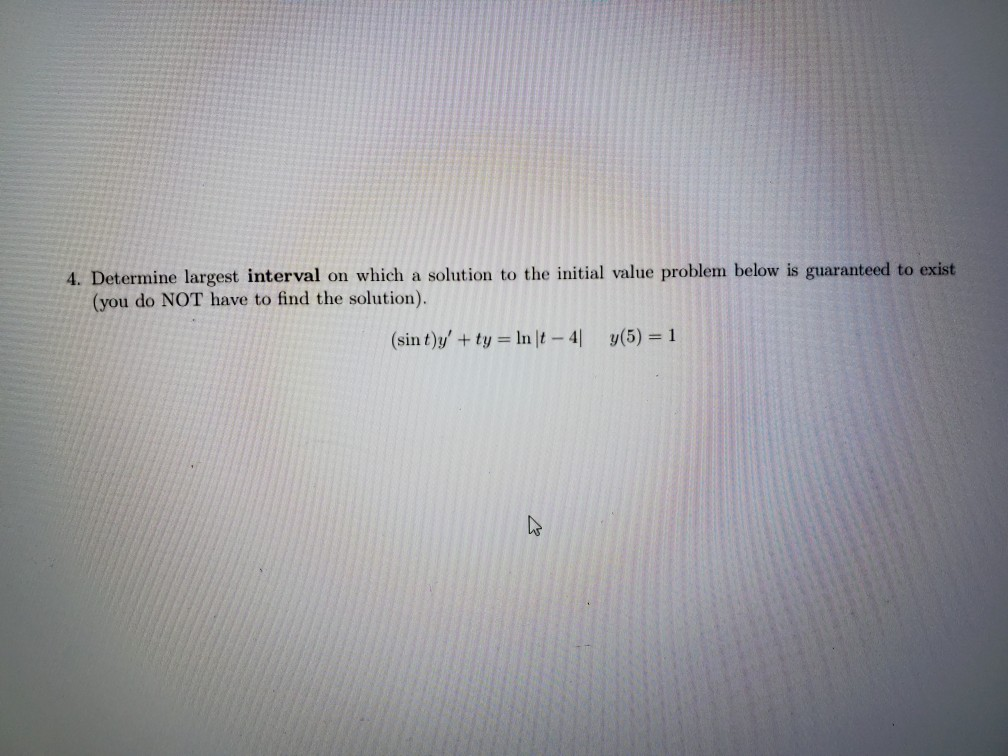 Solved 4. Determine largest interval on which a solution to | Chegg.com