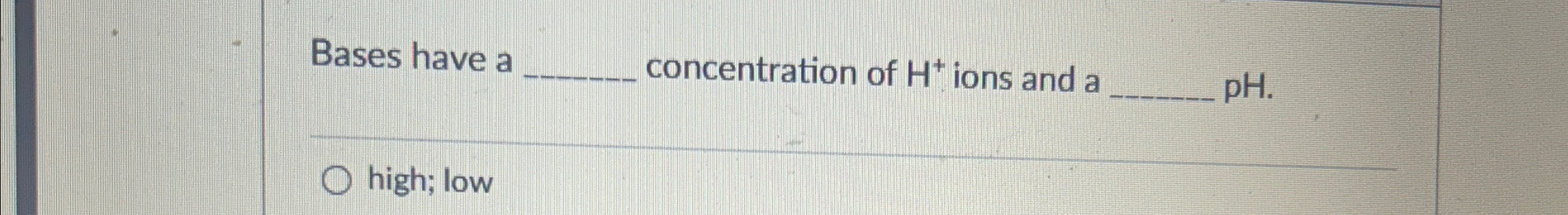 Solved Bases have a ﻿concentration of H+ions and a | Chegg.com