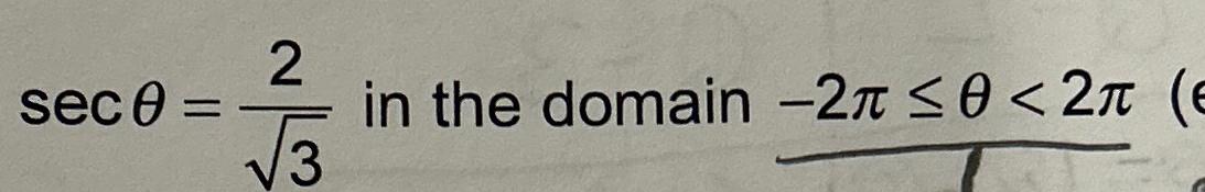Solved secθ=232 ﻿in the domain -2π≤θ