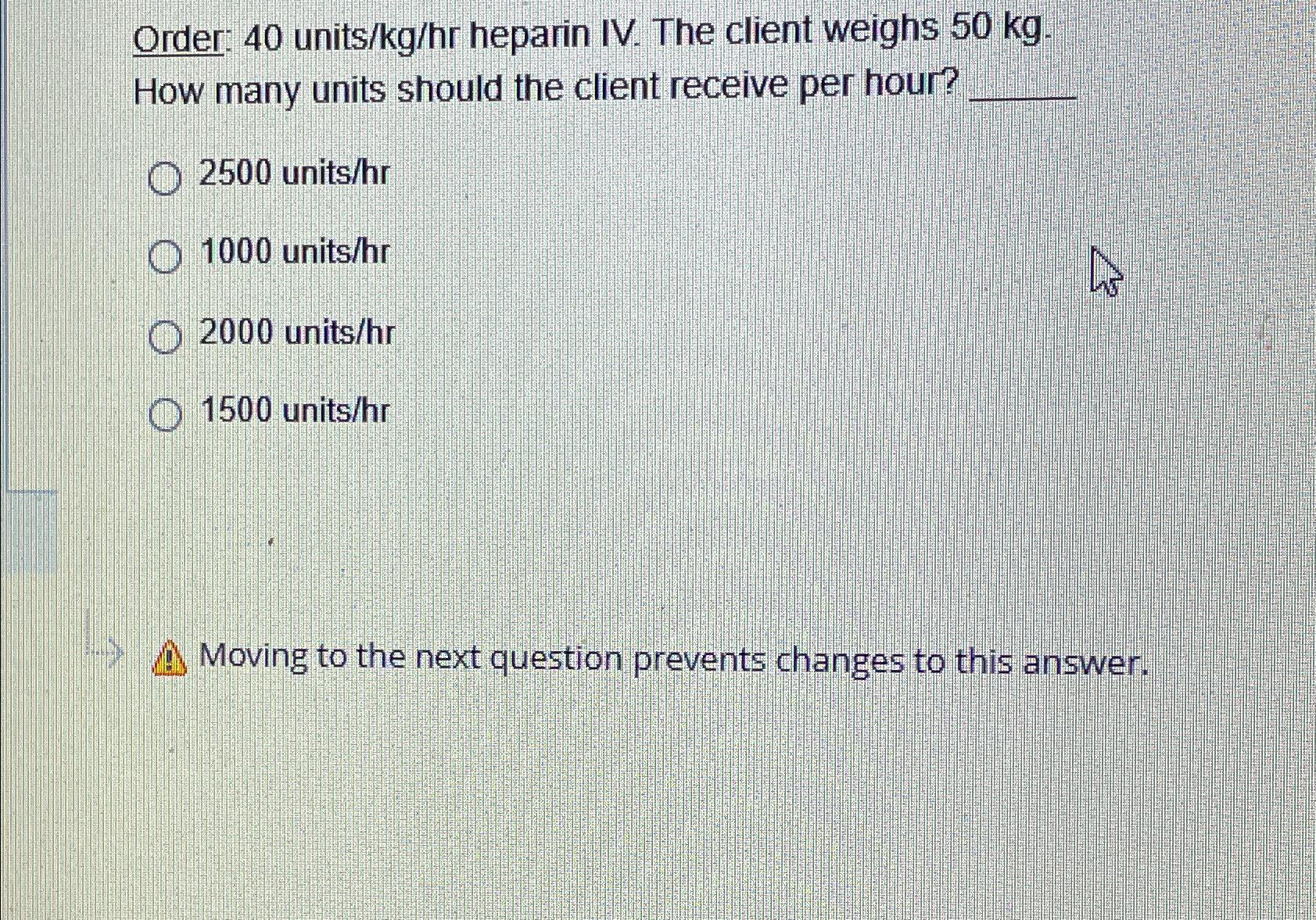 Solved Order: 40 ﻿units ?kghr ﻿heparin IV. ﻿The client | Chegg.com