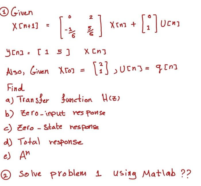 (1) Given 1) Given X[n+1]=[0−61265]X[n]+[01]U[n] | Chegg.com