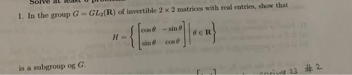 Solved 1. In the group G=GL2(R) of invertible 2×2 matrices | Chegg.com