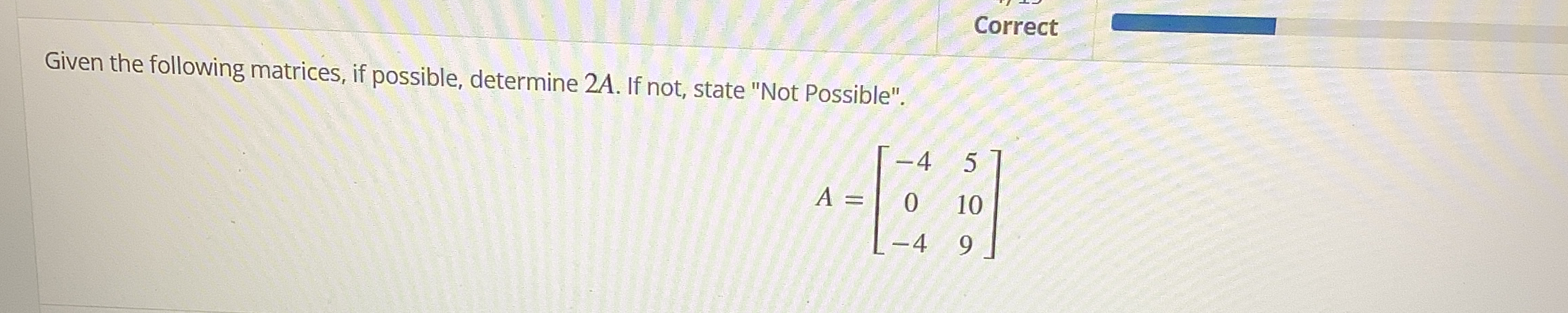 Solved CorrectGiven the following matrices, if possible, | Chegg.com