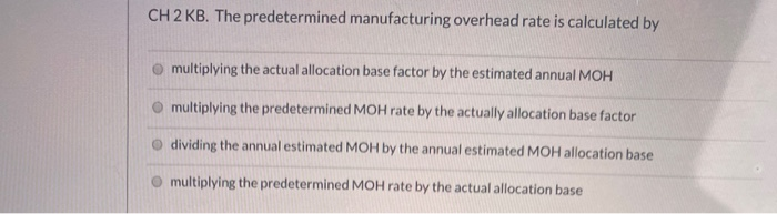 Solved CH 2 KB. The predetermined manufacturing overhead | Chegg.com